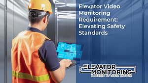 How to Comply with the Elevator VIdeo Monitoring Requirement